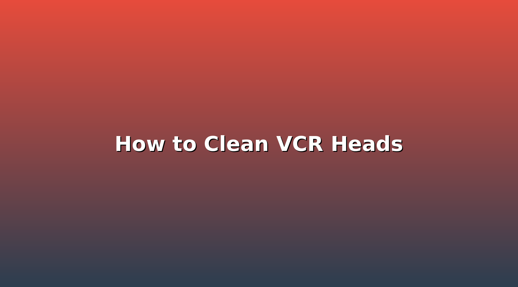 How to Clean VCR Heads | Fix Fuzzy VHS Picture Quality – TEKlinq